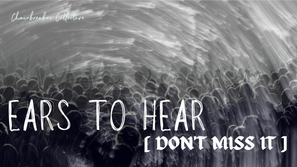 Ears to Hear – Chainbreaker Collective
